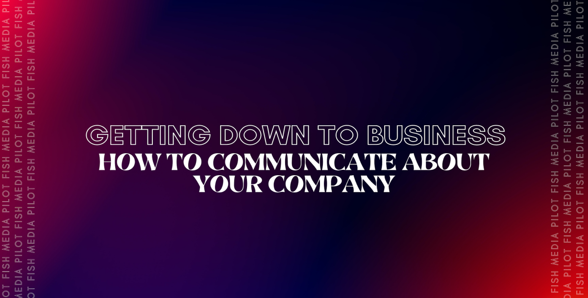 Getting Down to Business: How To Communicate About Your Company - Pilot ...